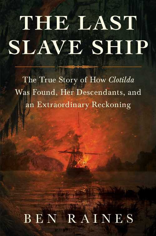 タイトル: Last Slave Ship: The True Story of How Clotilda Was Found, Her Descendants, and an Extraordinary Reckoning著者: Ben ...