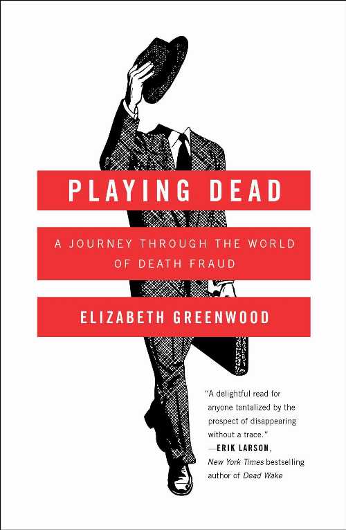 タイトル: Playing Dead: A Journey Through the World of Death Fraud著者: Elizabeth Greenwood出版社: Simon & Schuster出版日: 2016年08月0...