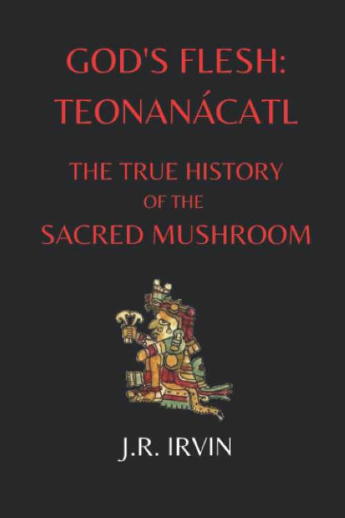 タイトル: God's Flesh: Teonanacátl: The True History of the Sacred Mushroom著者: J.R. Irvin出版社: Logos Media出版日: 2022年08月02日古本非...