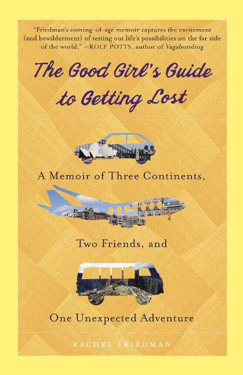 タイトル: Good Girl's Guide to Getting Lost: A Memoir of Three Continents, Two Friends, and One Unexpected Adventure著者: Rach...