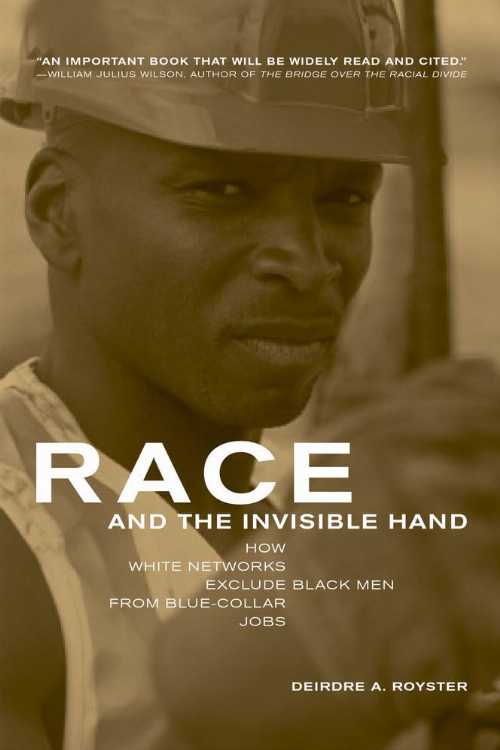 タイトル: Race and the Invisible Hand: How White Networks Exclude Black Men from Blue-Collar Jobs著者: Deirdre Royster出版社: Uni...