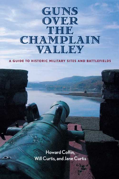 タイトル: Guns Over the Champlain Valley: A Guide to Historic Military Sites and Battlefields著者: Howard Coffin出版社: Countryma...