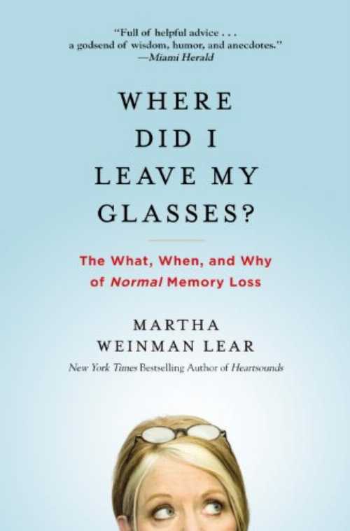 タイトル: Where Did I Leave My Glasses?: The What, When, and Why of Normal Memory Loss著者: Martha Lear出版社: Grand Central Life...