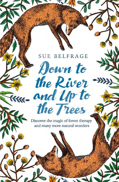 タイトル: Down to the River and Up to the Trees: Discover the magic of forest therapy and many more natural wonders著者: Sue B...