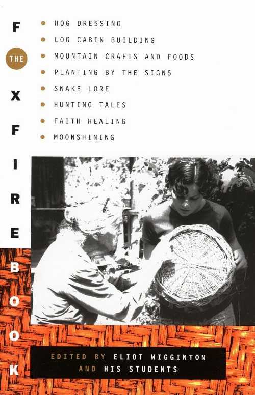 タイトル: Foxfire Book: Hog Dressing, Log Cabin Building, Mountain Crafts and Foods, Planting by the Signs, Snake Lore, Hunt...