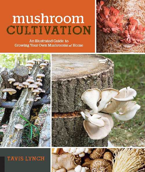 タイトル: Mushroom Cultivation: An Illustrated Guide to Growing Your Own Mushrooms at Home著者: Tavis Lynch出版社: Quarry Books出版...