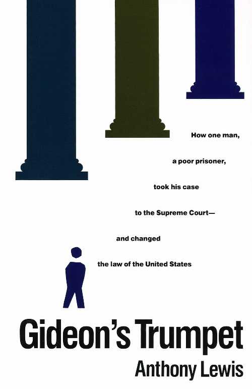 タイトル: Gideon's Trumpet: How One Man, a Poor Prisoner, Took His Case to the Supreme Court-And Changed the Law of the Unit...