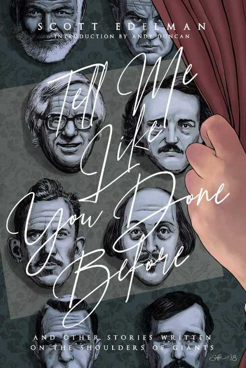 タイトル: Tell Me Like You Done Before: and other stories written on the shoulders of giants著者: Scott Edelman出版社: Lethe Pres...