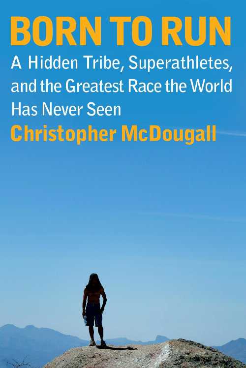 タイトル: Born to Run: A Hidden Tribe, Superathletes, and the Greatest Race the World Has Never Seen著者: Christopher McDougal...
