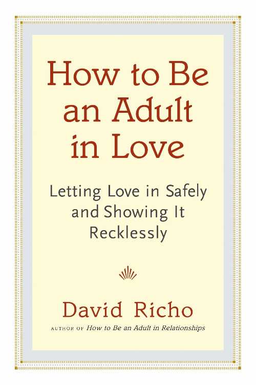 タイトル: How to Be an Adult in Love: Letting Love in Safely and Showing It Recklessly著者: David Richo出版社: Shambhala出版日: 2014...