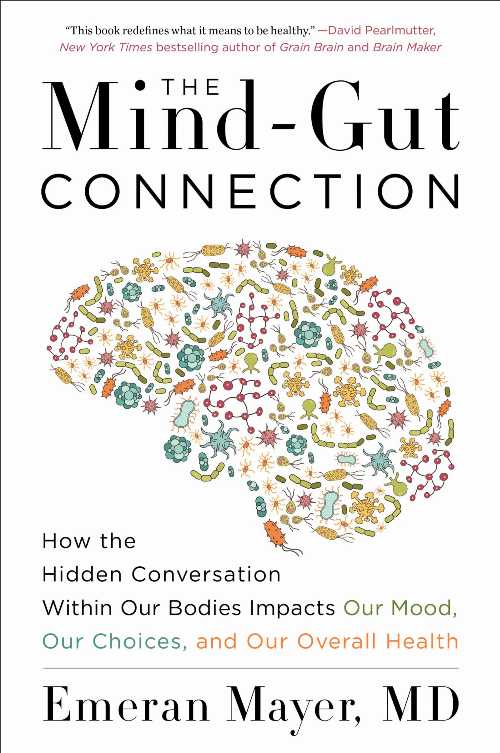 タイトル: Mind-Gut Connection: How the Hidden Conversation Within Our Bodies Impacts Our Mood, Our Choices, and Our Overall ...