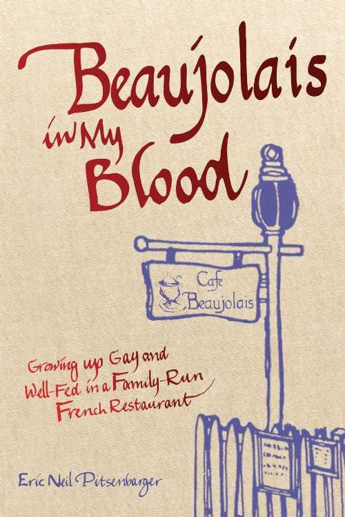 タイトル: Beaujolais In My Blood: Growing Up Gay and Well-Fed in a Family-Run French Restaurant著者: Eric Neil Pitsenbarger出版社...