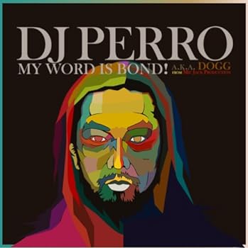 【中古】MY WORD IS BOND!【メーカー名】【メーカー型番】【ブランド名】Mic Jack Production J-POP DJ PERRO A.K.A. DOGG FROM MIC JACK PRODUCTION: Artis...
