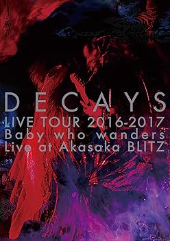 【中古】DECAYS LIVE TOUR 2016-2017 Baby who wanders Live at Akasaka BLITZ【完全生産限定盤】 [DVD]【メーカー名】【メーカー型番】【ブランド名】日本コロムビア J-POP,...