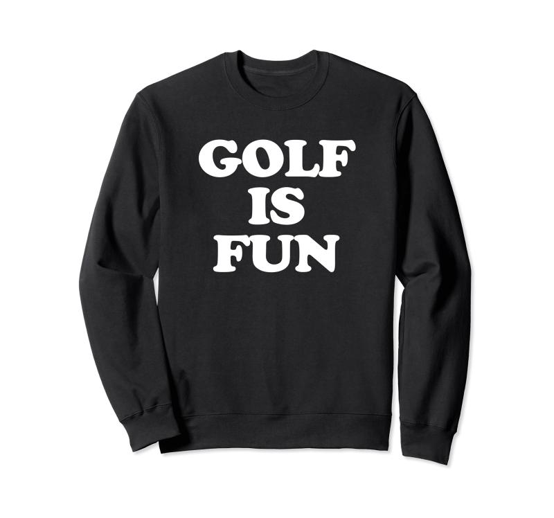 Golf Is Fun Tshirt funny saying golfer tee golfing tees golf トレーナーFunny Golf Shirt: Golf Is Fun T-Shirt funny saying sar...