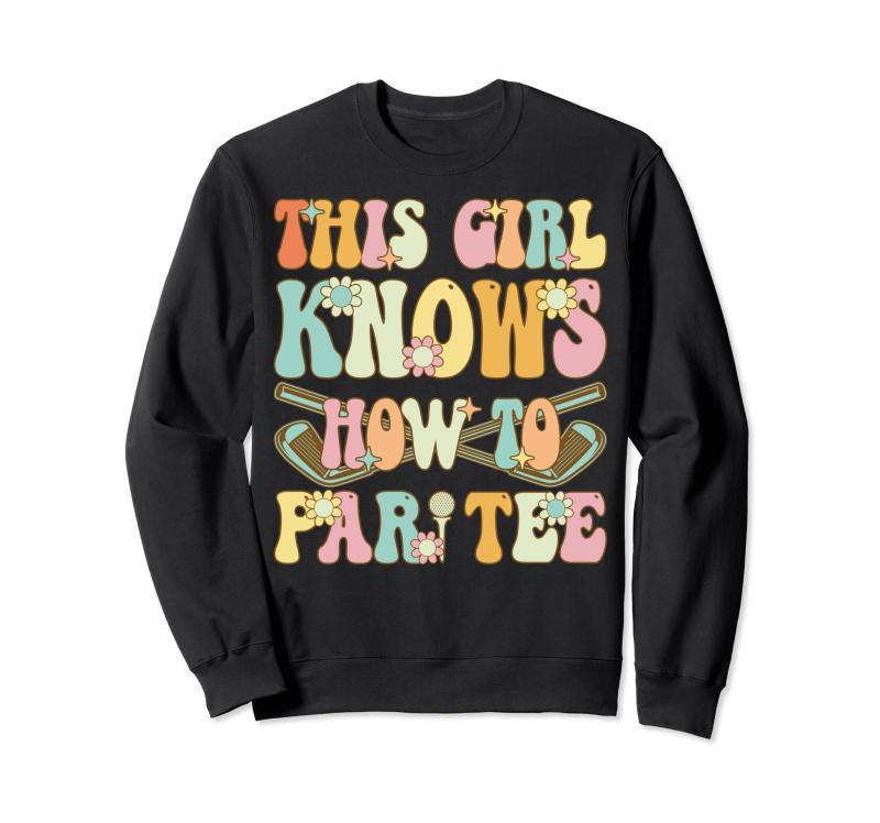 This Girl Knows How To Par Tee Groovy ゴルフプレーヤー トレーナーThis Girl Knows How To Par Tee Groovy ゴルフ選手イラスト ゴルフ愛好家向けThis Girl Kn...