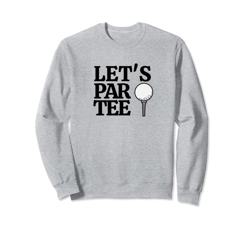 Funny Let's Par Tee ゴルフの言葉 ゴルフギフト お父さんゴルファー トレーナー男性への面白いゴルフギフト、男性ゴルファーへの誕生日プレゼント。 男性への退職祝いに面白いギフト。父の日ゴルファーへのギフト。
