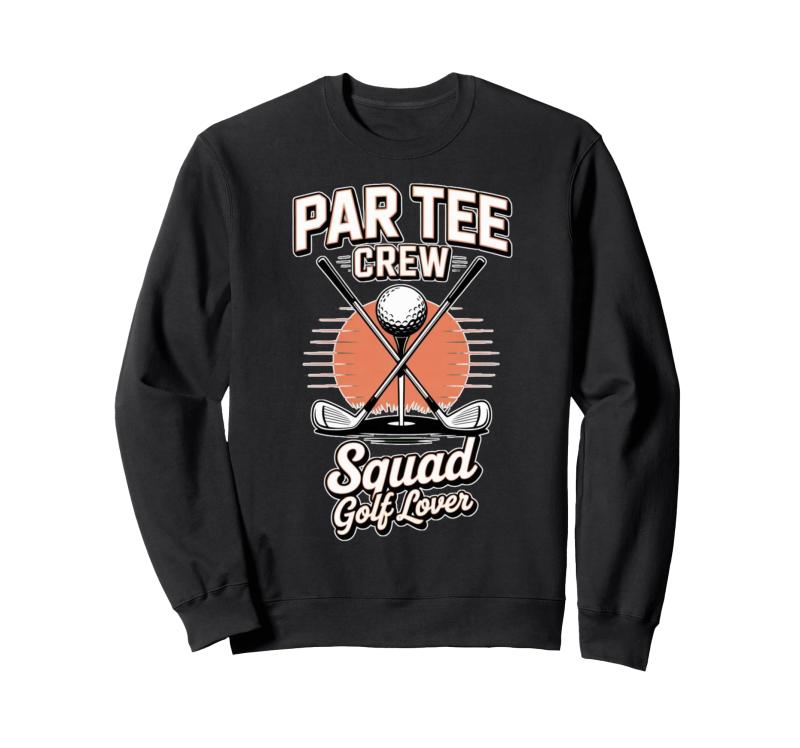 Par Tee Crew Squad ゴルフ愛好家 ゴルフパター トレーナーゴルフは単なるスポーツではありません。ライフスタイルであり、グリーンでおしゃべりする口実であり、クルーと再び会うための最良の言い訳です。最も重要なことは...Par...