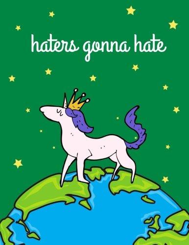 Haters Gonna Hate: Hunter Green Unicorn Notebook, Journal, Diary, 100 Lined Pages (Large, 8.5x11 in.)