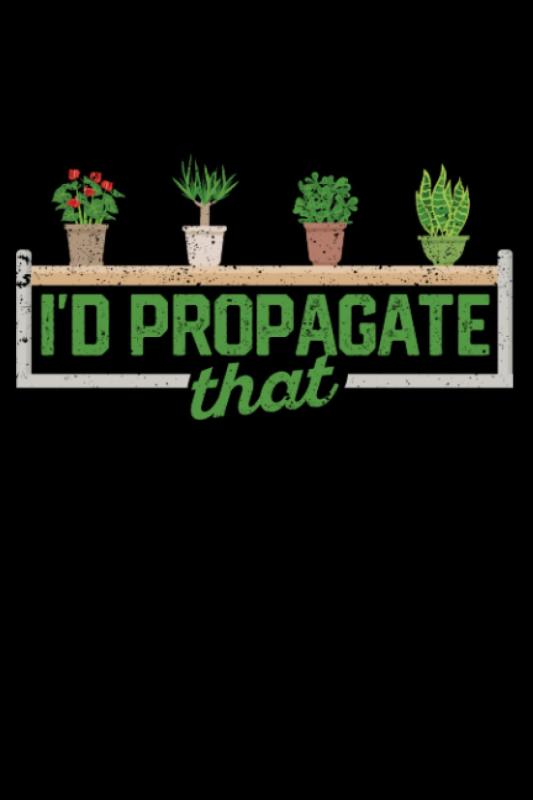 I'd Propagate That Plants Gardeners Indoor House Plant Lover: Gardener Gifts Gardening Planting Kids Women Men | Dot Gri...