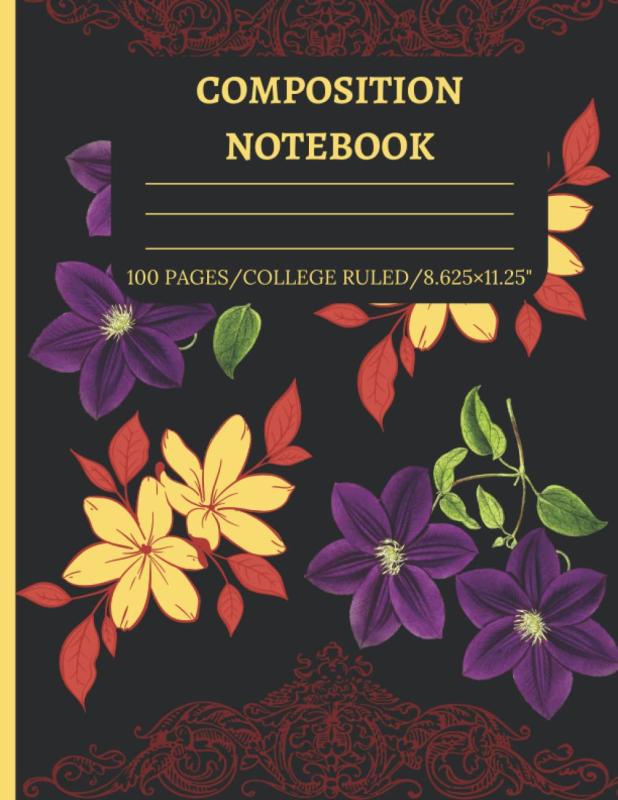 Composition notebook: Floral composition notebook for students, college ruled, 100 pages, 8.625×11.25, matte cover finis...