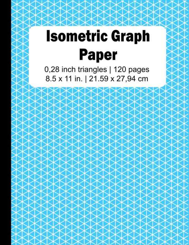 Isometric Graph Paper: Isometric Grid Paper Notebook | 0.28 Inchs per triangles | 8,5 x 11 inch. | 21,59 x 27,94 cm | 12...