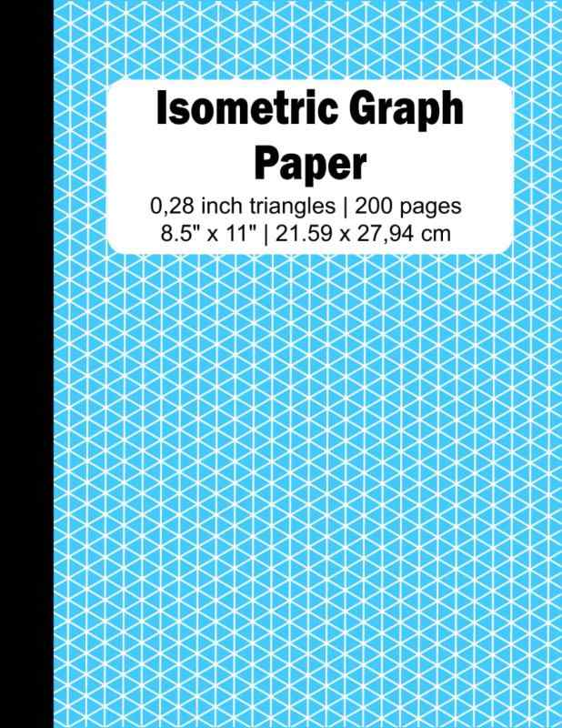 Isometric Graph Paper: Isometric Grid Paper Notebook | 0.28 Inches per triangles | 8,5" x 11". | 21,59 x 27,94...