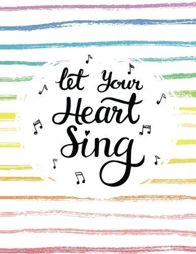 Let Your Heart Sing: 100 Pages Ruled - Notebook, Journal, Diary (Large, 8.5 x 11)