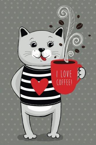 I Love Coffee (Cat Journal): 100 Pages, 50 Sheets, Journal, Notebook, Diary (6 x 9 in.)