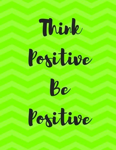 Think Positive Be Positive: 100 Lined Pages, Journal, Notebook, Diary (Bright Green Chevron Stripes)