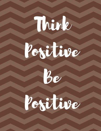 Think Positive Be Positive: 100 Lined Pages, Journal, Notebook, Diary (Brown Chevron Stripes)