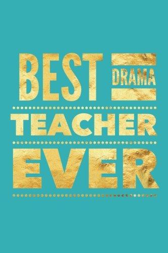 Best Drama Teacher Ever: Aqua Cover | Thank You Appreciation Gift | Journal, Exercise Book, Jotter, Notebook, Planner, C...
