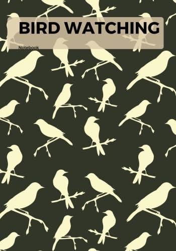 Bird Watching Notebook: Logbook Journal Diary | Gifts For Birdwatchers | Log Wildlife Birds, List Species Seen | Great B...