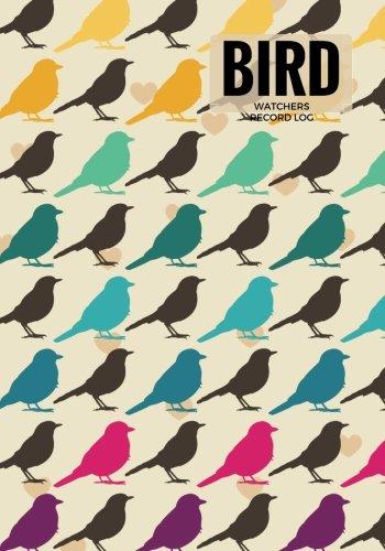 Bird Watchers Record Log: Multi Design | Logbook Journal Notebook Diary | Gifts For Birdwatchers Birdwatching Lovers | L...
