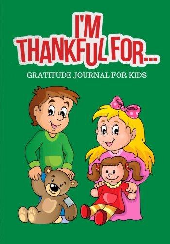 I'm Thankful For: Gratitude Journal for Kids, Green
