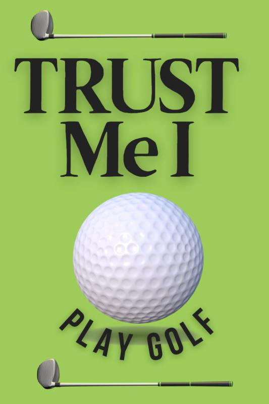Trust Me I Play Golf: Humorous Appreciation Gift For | Journal, Exercise Book, Jotter, Ruled Notebook, Planner, Composit...
