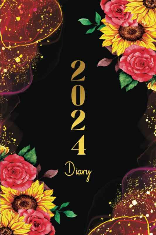 2024 Daily Diary: 366 Days Fully Dated One Page Per Day Daily Diary From January 2024 - December 2024 Sunflower and Rose...