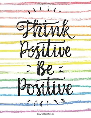 Think Positive Be Positive: 100 Pages - Blank Page Journal Notebook