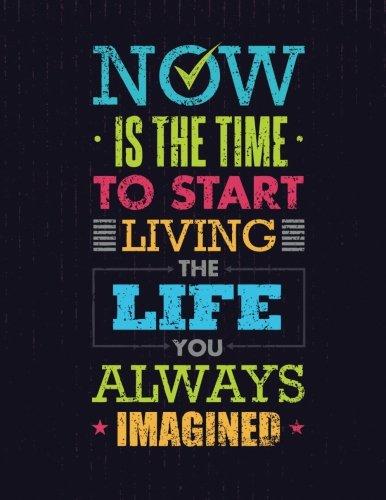 Now is the Time, Star Living the Life You Always Imagined: 100 Pages Ruled - Notebook, Journal, Diary (Large, 8.5 x 11)