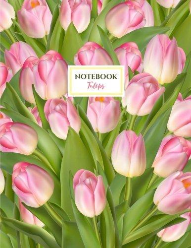 Tulips Notebook: Pink Tulip Spring Flowers Notebook (Journal, Composition Book) (8.5 x 11 Large)