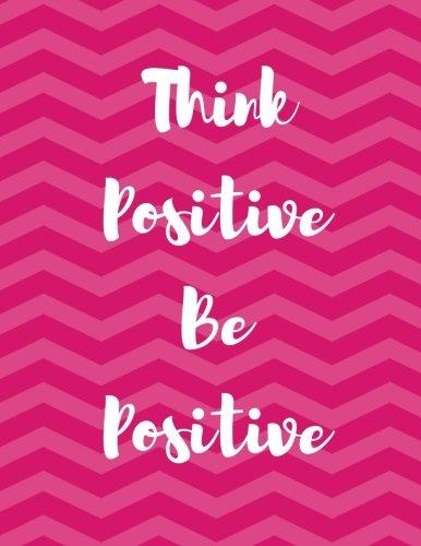 Think Positive Be Positive: 100 Pages, Composition Book Journal and Notebook (Fuchsia Chevron Stripes)