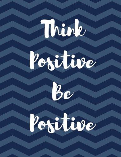 Think Positive Be Positive: 100 Pages Ruled - Daily Notebook, Journal, Diary (Navy Blue Chevron Stripes)