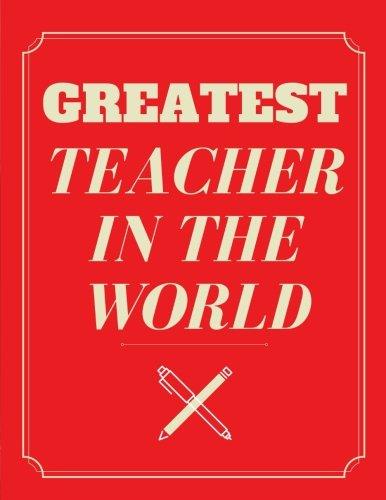 Greatest Teacher in the World: Composition Notebook for Teacher Appreciation, Teacher Gifts, Retirement, Year End Gifts ...