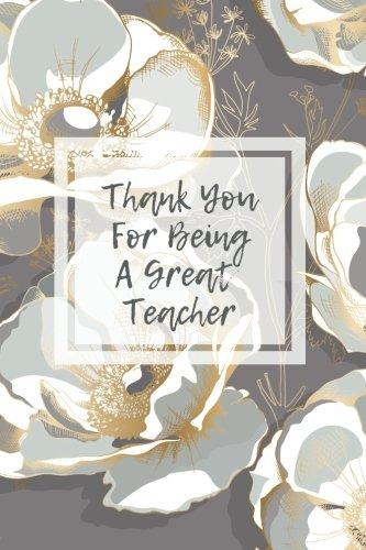 Thank You For Being A Great Teacher: Grey Cover | Appreciation Gift | Journal, Exercise Book, Jotter, Lined Notebook, Pl...