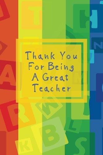 Thank You For Being A Great Teacher: Appreciation Gift | Journal, Exercise Book, Jotter, Lined Notebook, Planner, Compos...