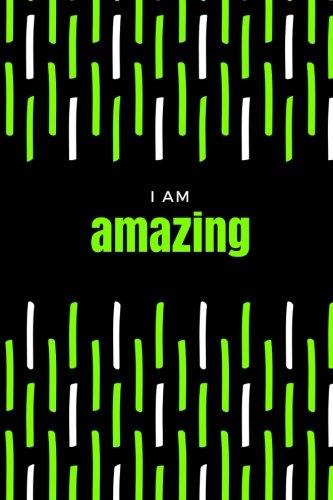 I Am Amazing: 100 Ruled Pages, Medium-Sized Notebook, Journal, Diary