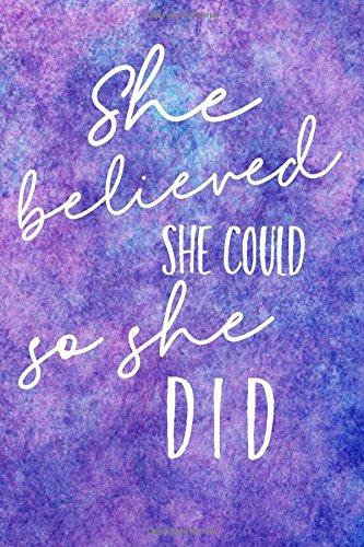 She Believed She Could So She Did: Notebook Journal to Write In, Lined Pages, Inpirational Life Quote to Live By, Waterc...