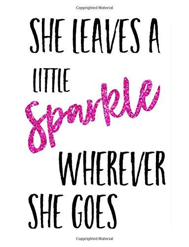 She Leaves a Little Sparkle Wherever She Goes: Composition Notebook, Wide Ruled Lined Pages, Inspirational Life Quotes t...