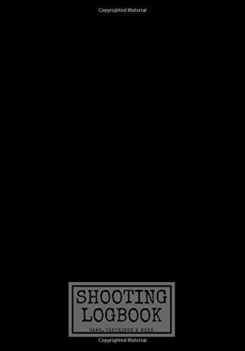 Shooting Logbook: Game, Partridge &amp; More | Black Record Book Journal Notebook | Record Shoot Days | Hunters Gift 110...