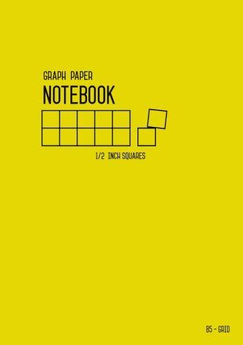 Graph Paper Notebook B5 1/2 Inch Squares: Yellow, Medium Size, 7x10, Quite Large Grids, Numbered Pages, Composition Book...